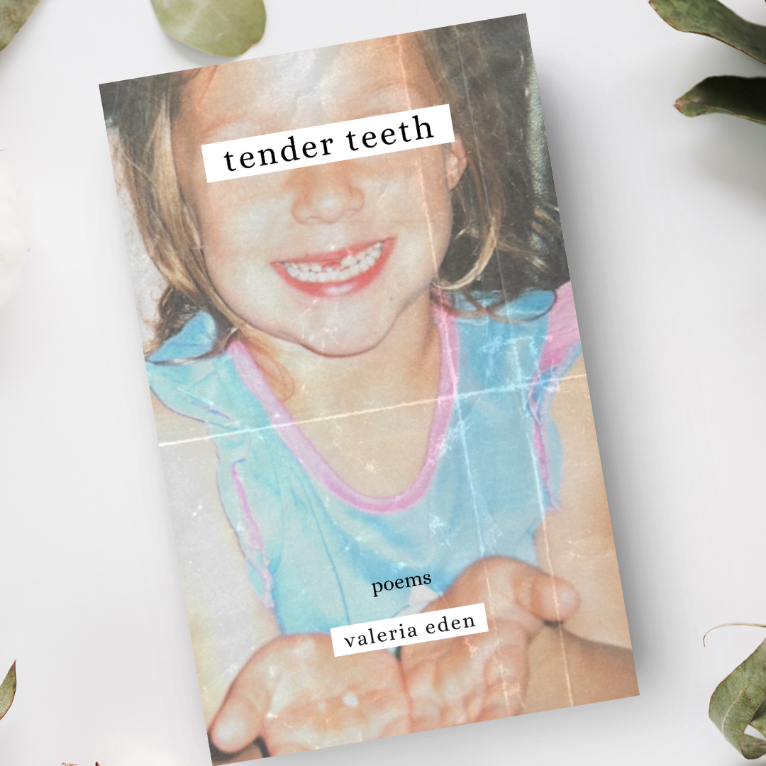 Valeria Eden’s Tender Teeth: A Raw Poetry Collection on Grief, Love, and Survival — Jack Wild ...