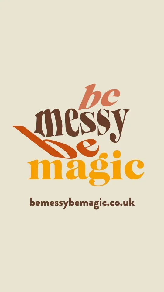 Be Messy Be Magic