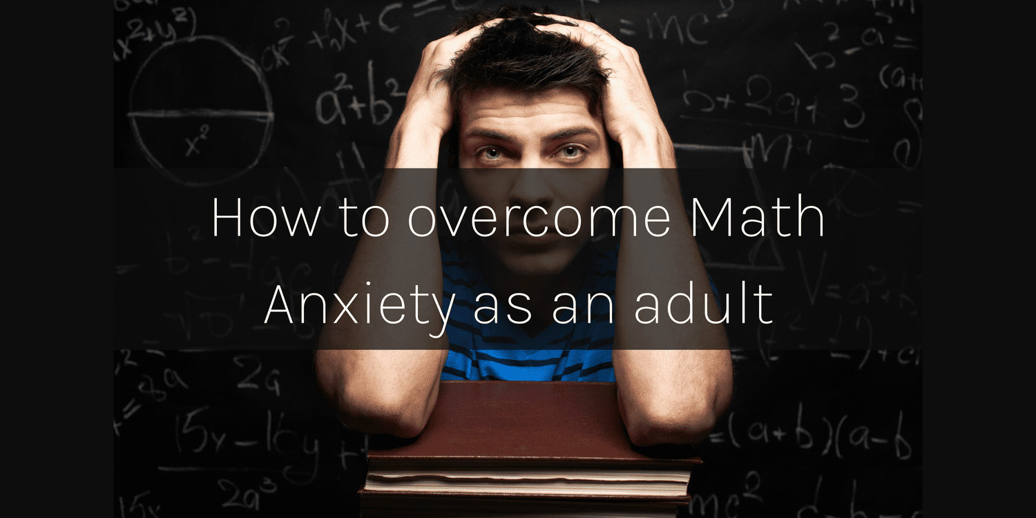 How to Overcome Math Anxiety as an Adult — Maria Yates Math Tutoring