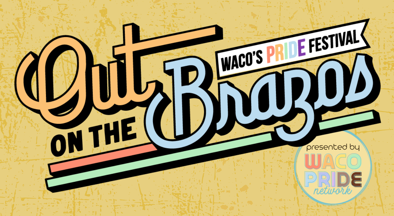 Out on the Brazos — Waco Pride Network