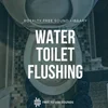 Toilet Flush Sound Effects Library — Free to Use Sounds
