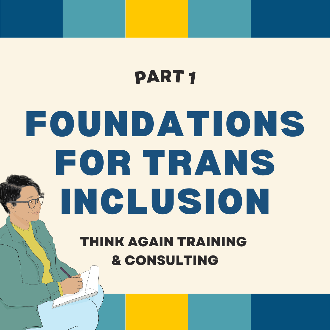 Foundations for Trans Inclusion — Think Again Training & Consulting