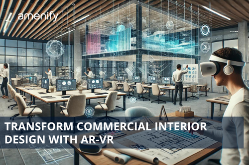 AR-VR: Revolutionizing Commercial Interior Design — Amenify India
