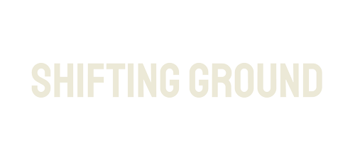 Shifting Ground
