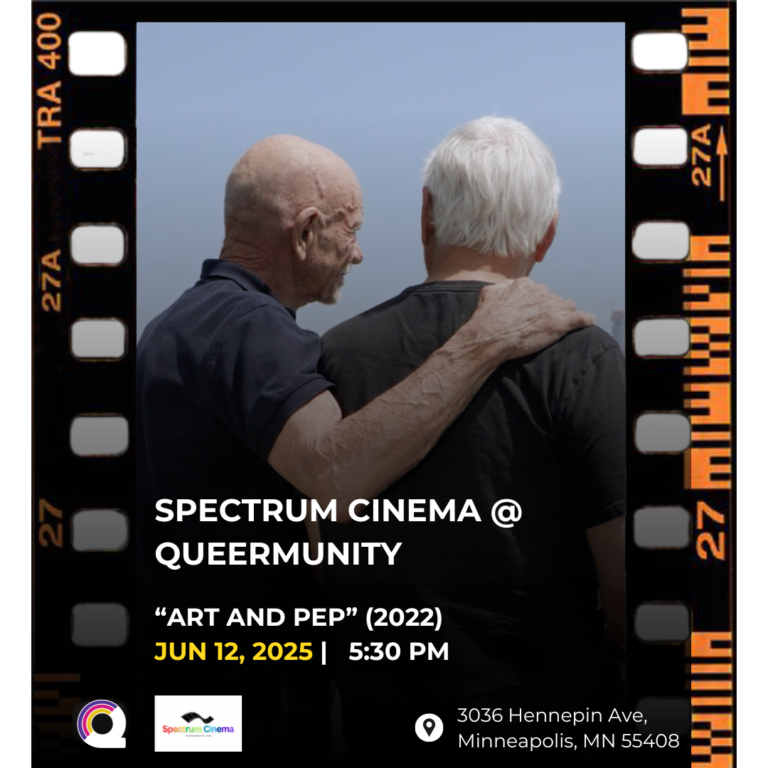 Spectrum Cinema: Art & Pep (2022) — Queermunity MN