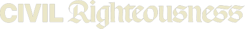 Civil Righteousness