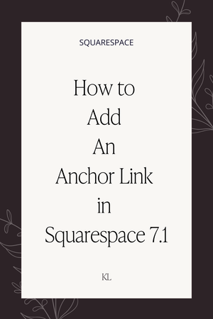 How to Add Anchor Links in Squarespace 7.1 — Kavita Lythe • Squarespace Website Designer | Essex, UK