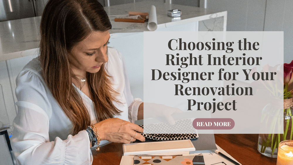 Choosing the Right Interior Designer for Your Renovation Project — CBH ...