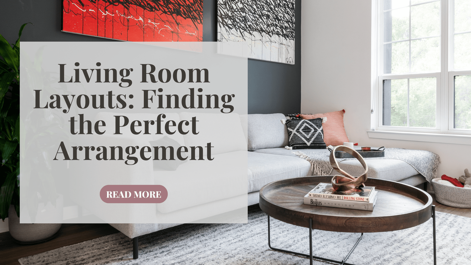 Living Room Layouts: Finding the Perfect Arrangement — CBH Interiors