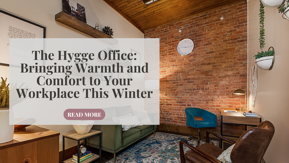 The Hygge Office: Bringing Warmth and Comfort to Your Workplace This ...