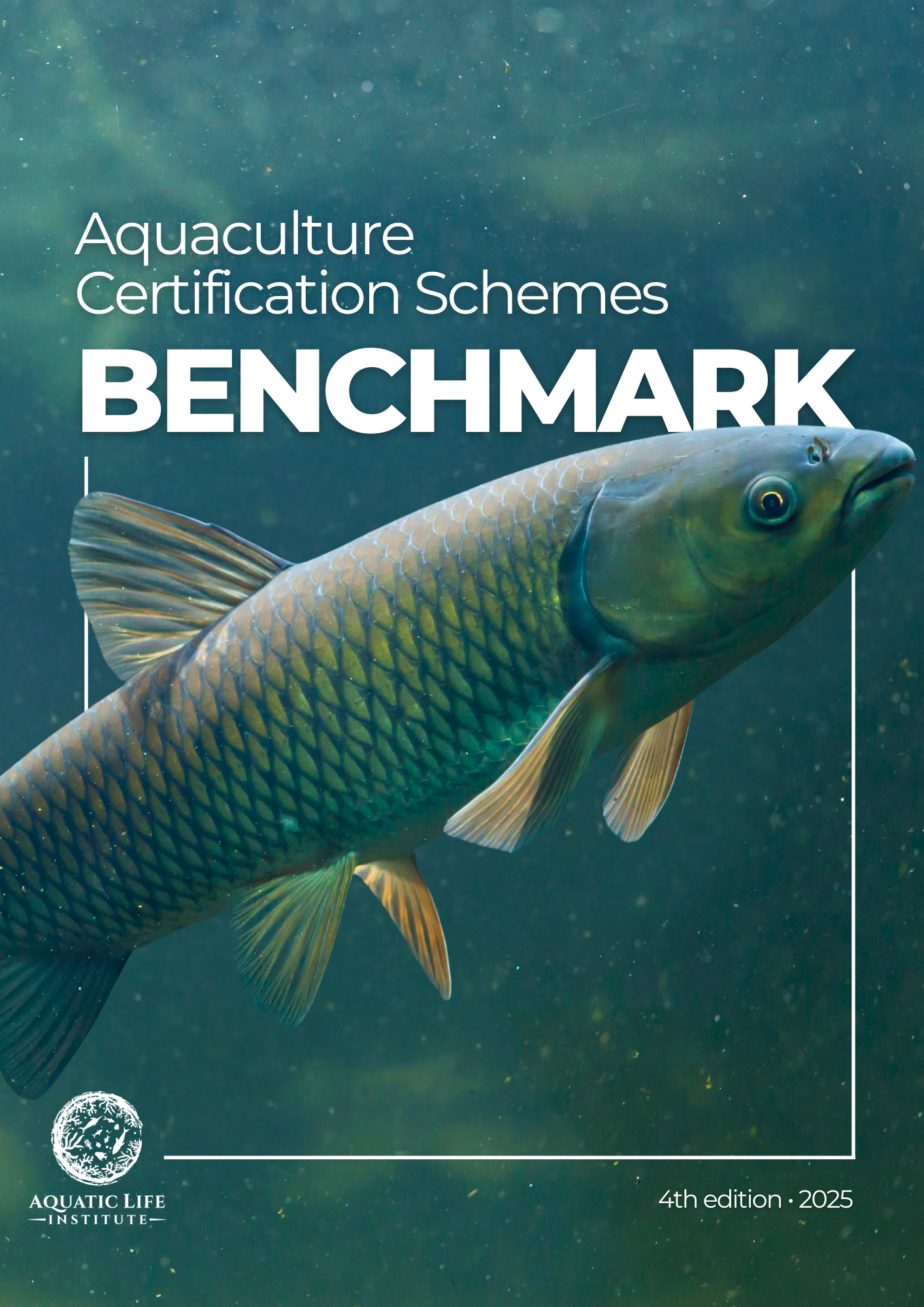 2025 Aquaculture Certification Schemes Benchmark — Aquatic Life Institute