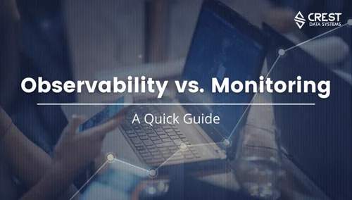 Observability vs. Monitoring: A Quick Guide — Crest Data