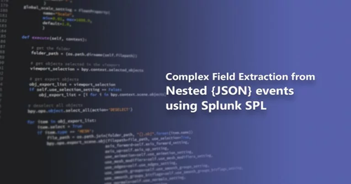 How to Extract Complex Field from Nested {JSON} events using Splunk SPL ...