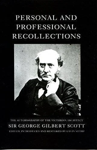 Personal and Professional Recollections of George Gilbert Scott