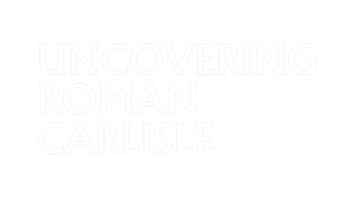 Uncovering Roman Carlisle