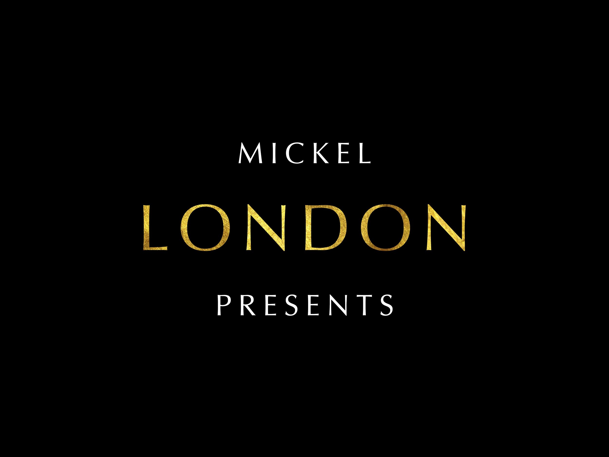 MICKEL LONDON PRESENTS
