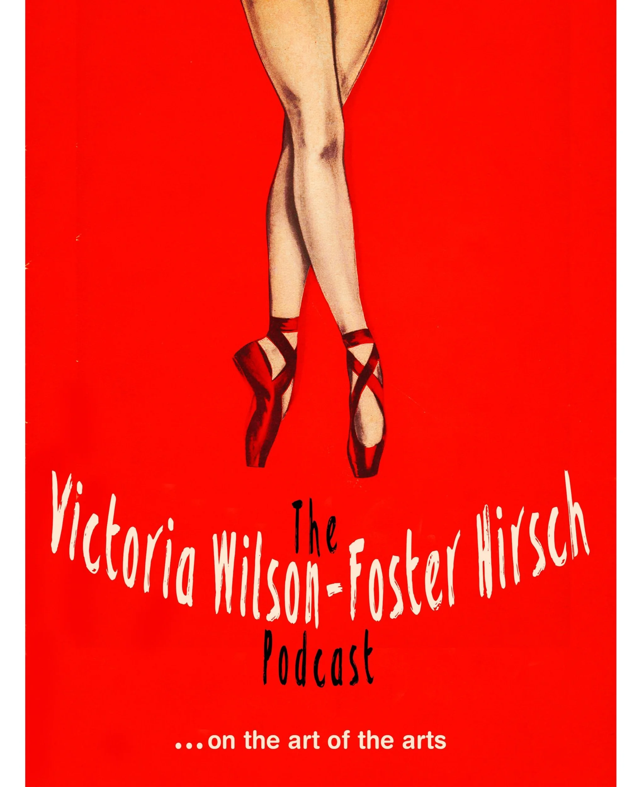 The VICTORIA WILSON / FOSTER HIRSCH Podcast