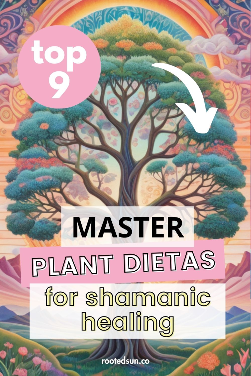 Top 9 Master Plant Dietas for Shamanic Healing — Rooted Sun