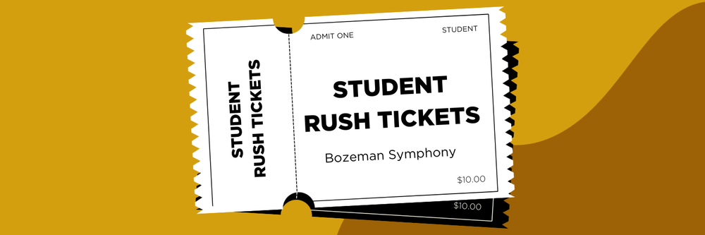 Student RUSH Tickets — Bozeman Symphony