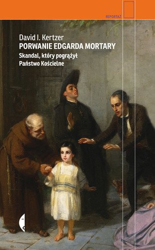 The Kidnapping of Edgardo Mortara | David Kertzer