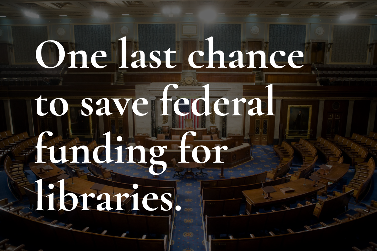 One Last Chance to Save Federal Funding for Libraries — Ayer Library