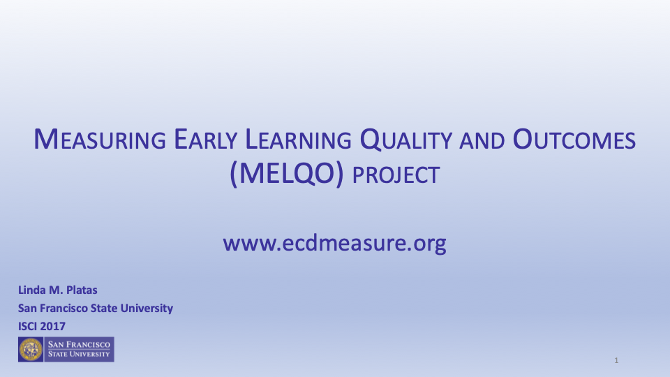 SFSU Presentation: Measuring Early Learning Quality and Outcomes (MELQO) Project — ECD Measure