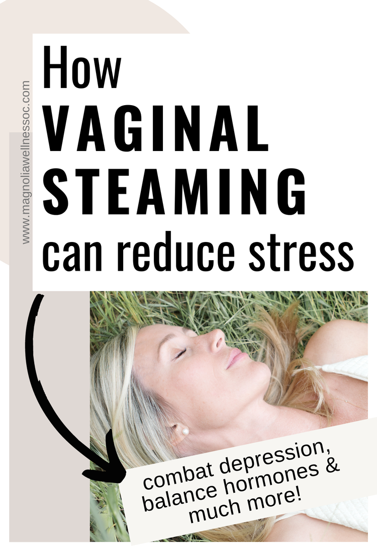 Vaginal Steaming 101 | Magnolia Wellness OC