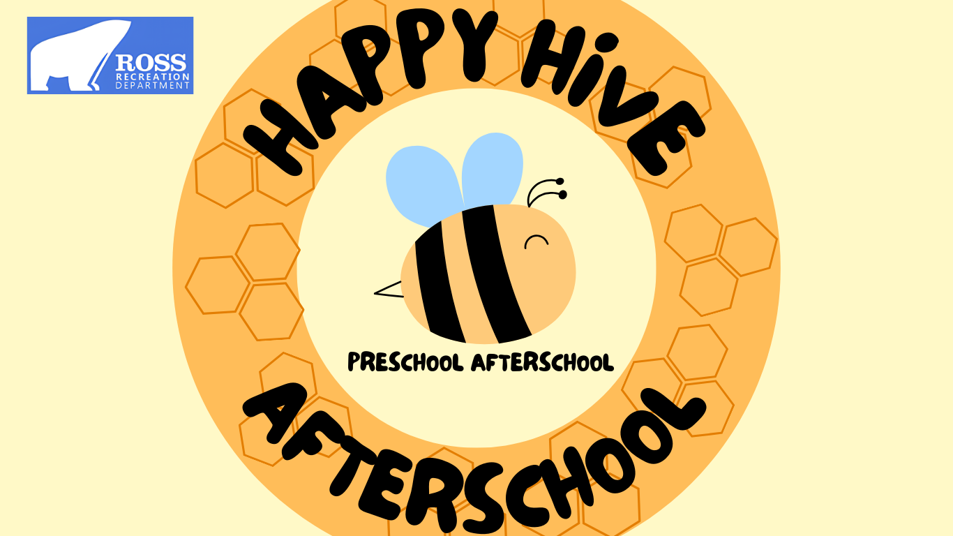 Happy Hive Preschool Afterschool — Ross Recreation