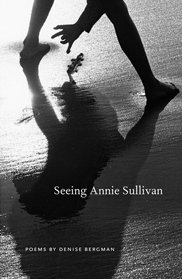 Seeing Annie Sullivan — Denise Bergman
