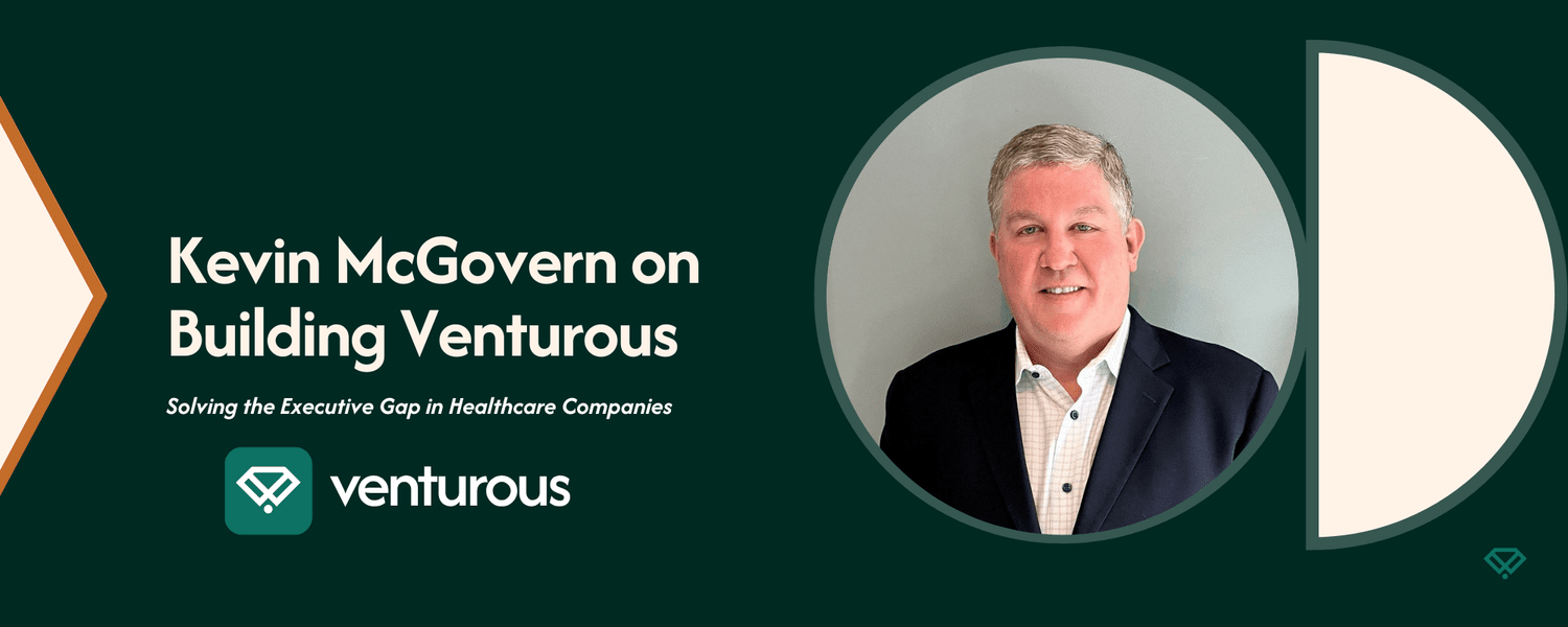 Kevin McGovern on Venturous: Executive Talent for Healthcare — Venturous