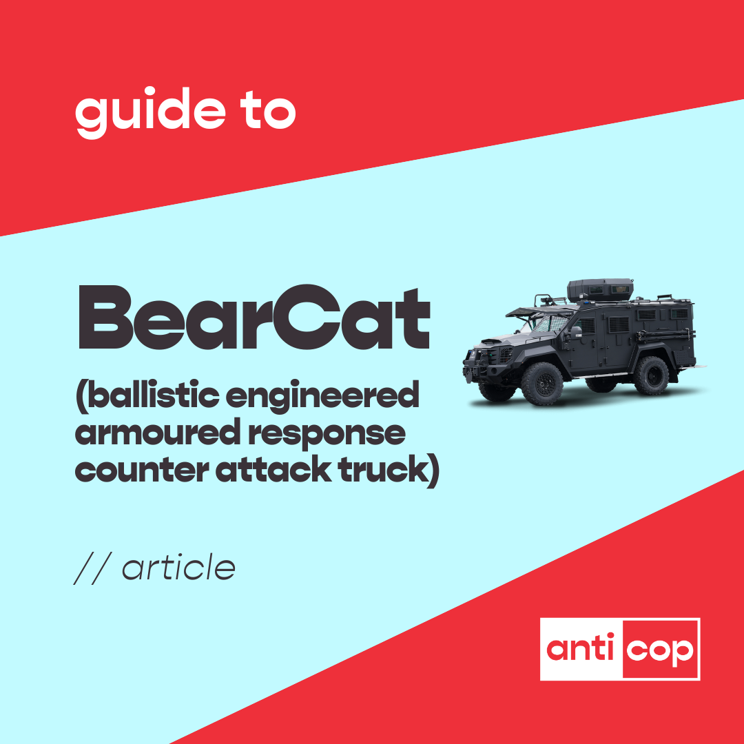guide to the BearCat (Ballistic Engineered Armoured Response Counter ...