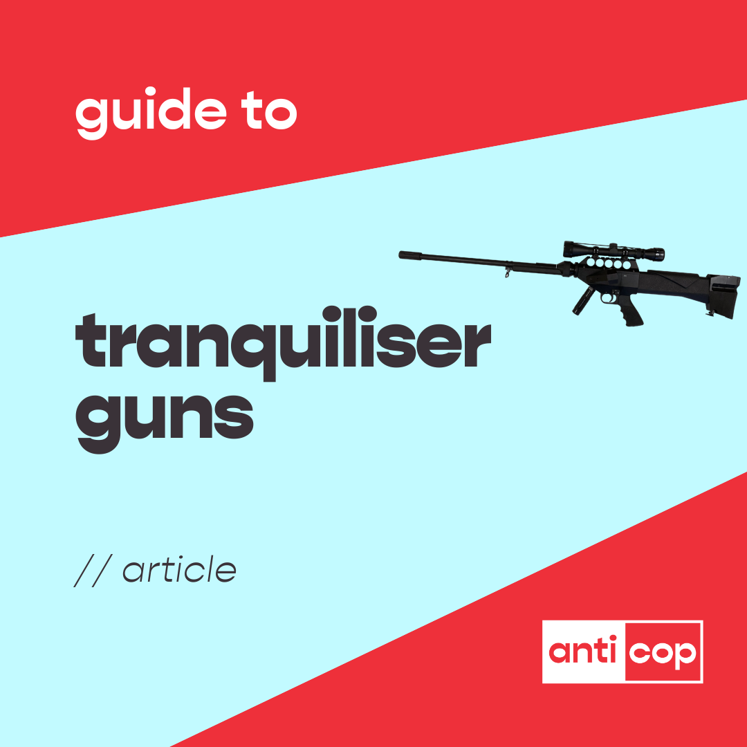 tranquiliser guns — anticop