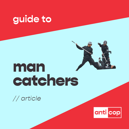 guide to man catchers — anticop