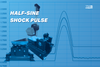 What is a Half-Sine Shock Pulse? Definition and Applications