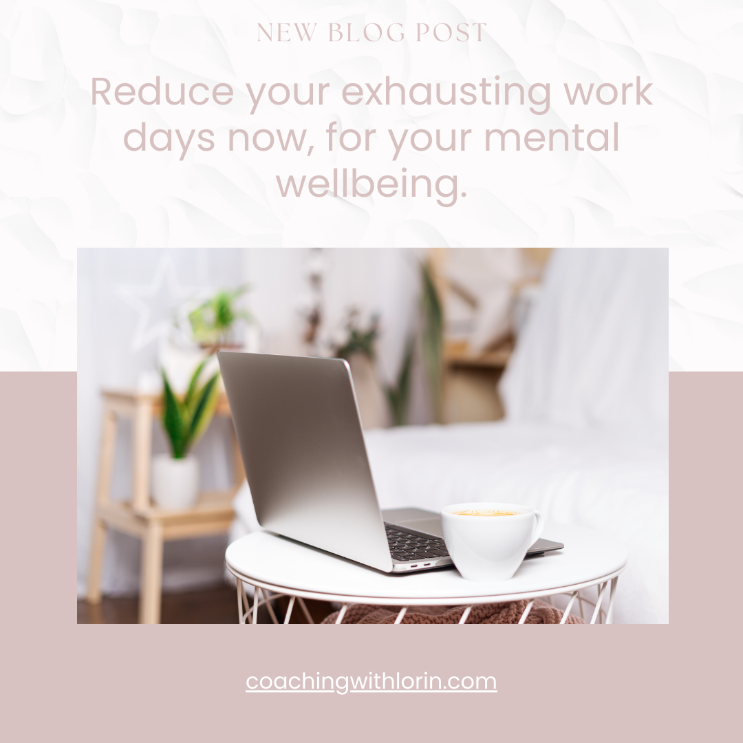 Reduce your exhausting work days now for your mental wellbeing — LORIN ...