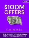$100M Offers by Alex Hormozi (Summary) — Greg Faxon