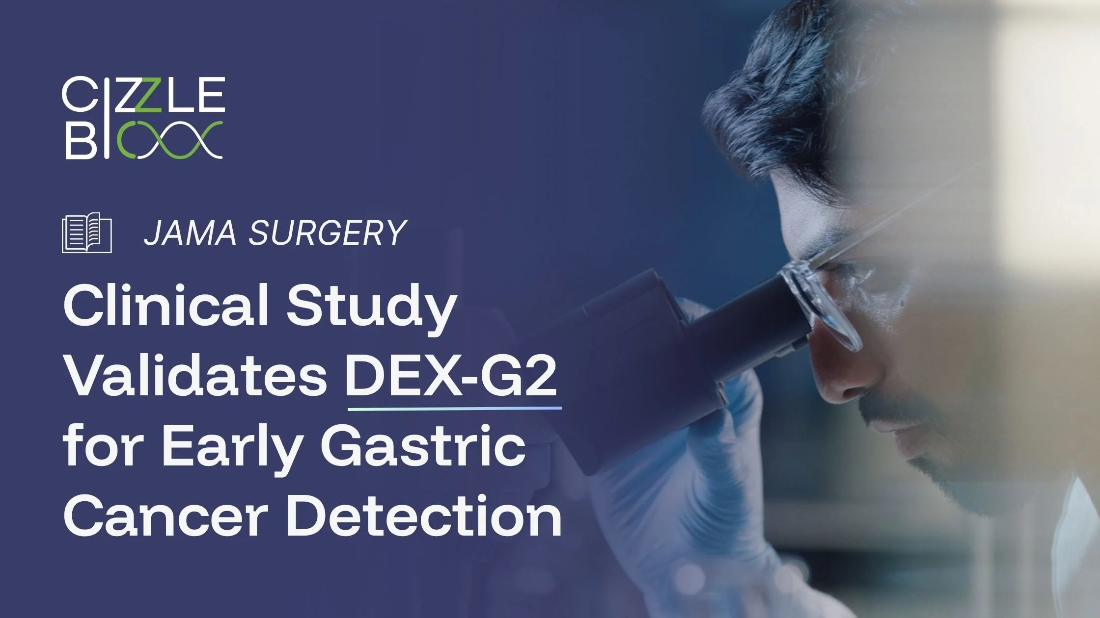 DEX-G2 Validated for Early Gastric Cancer Detection | Cizzle Bio, Inc.