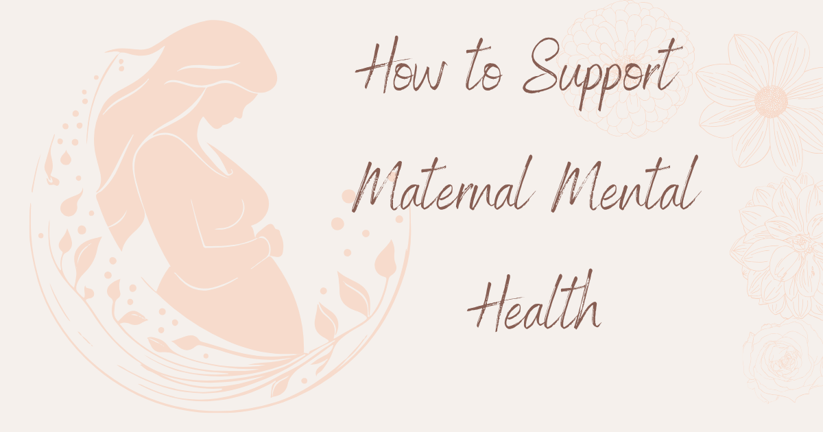 How to Support Maternal Mental Health — Sunglow Counseling