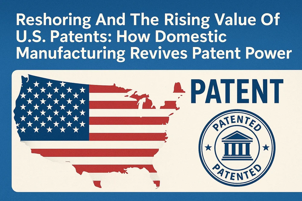 Reshoring And The Rising Value Of U.S. Patents: How Domestic ...