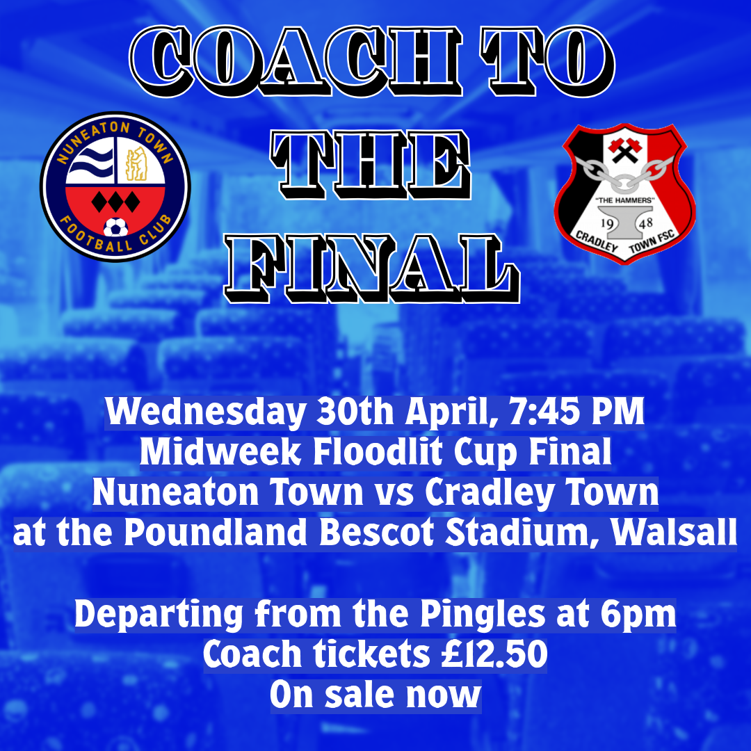 Coach to the Final - Weds 30th April, 6pm — Nuneaton Town FC