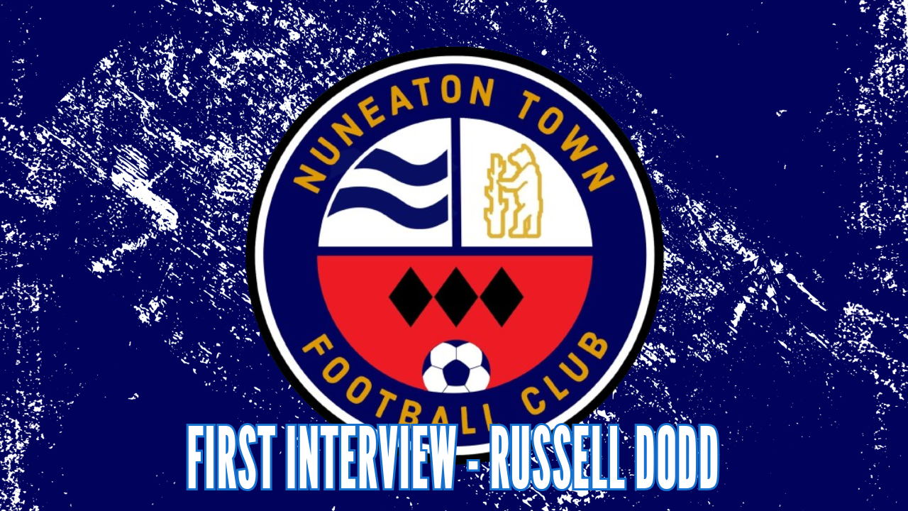Russell Dodd Gives First Interview — Nuneaton Town FC