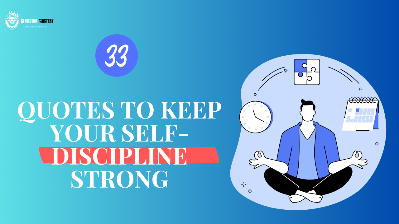33 Uplifting Quotes to Keep Your Self-Discipline Strong — Kingdom Mastery
