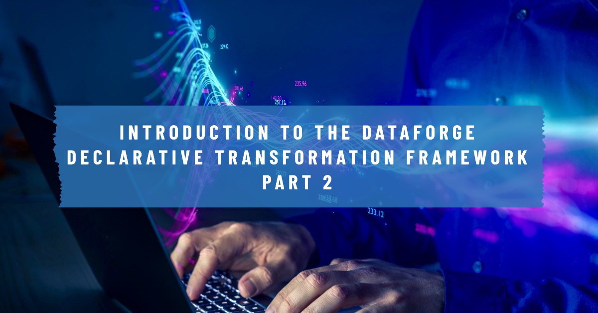DataForge Declarative Data Transformation Part 2 — DataForge