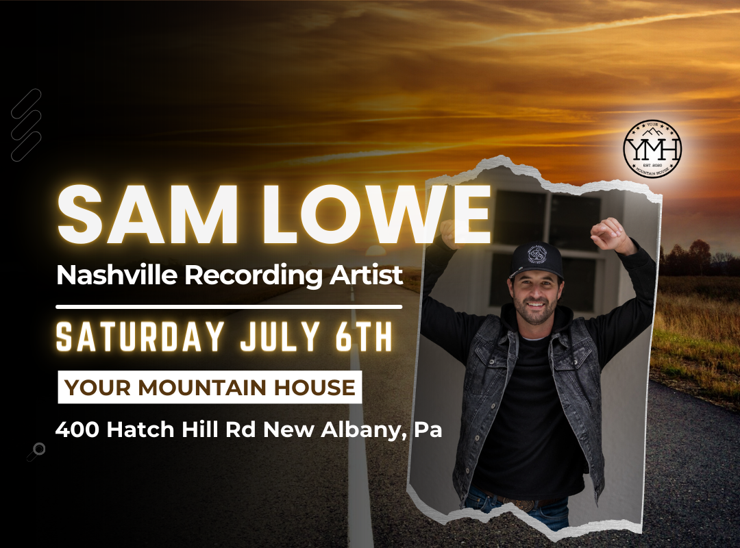 Sam Lowe Live — Your Mountain House