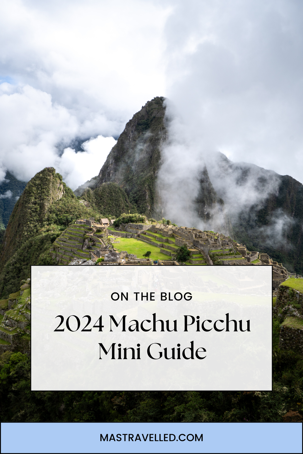 Visiting Machu Picchu in 2024: A Mini Guide — Más Travelled