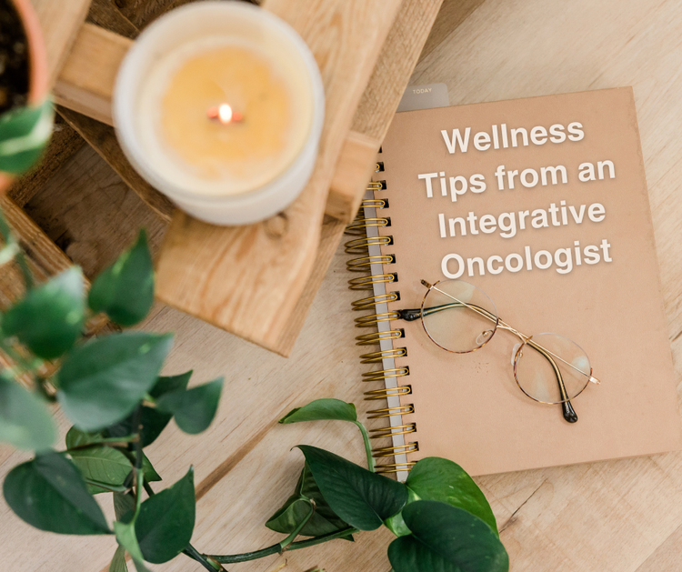 Wellness Tips from an Integrative Oncologist — Cincinnati Integrative ...
