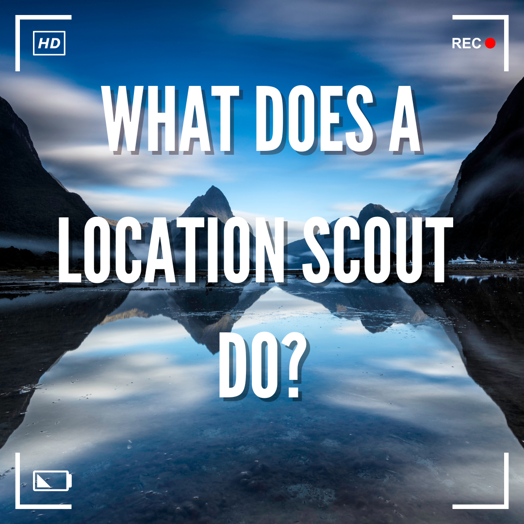 What Does a Location Scout Do? — Aura Casting