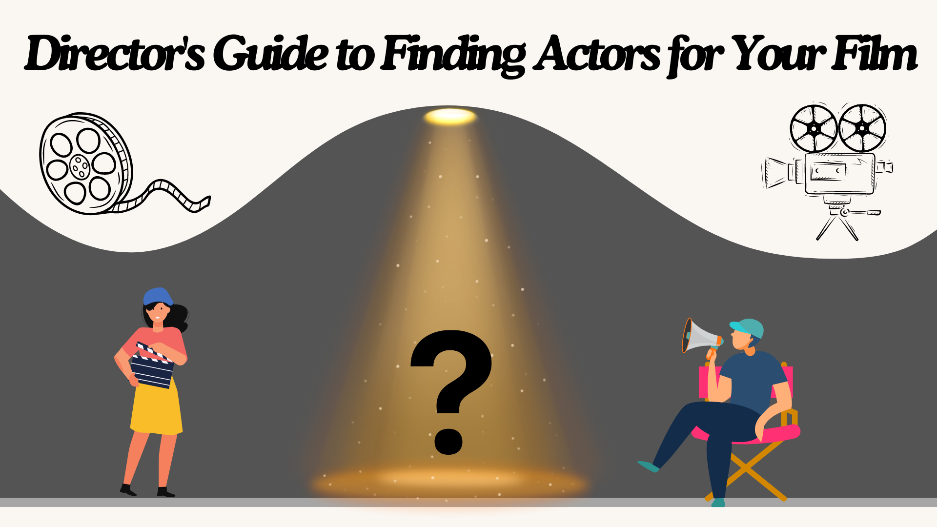 Director's Guide to Finding Actors for Your Film — Aura Casting