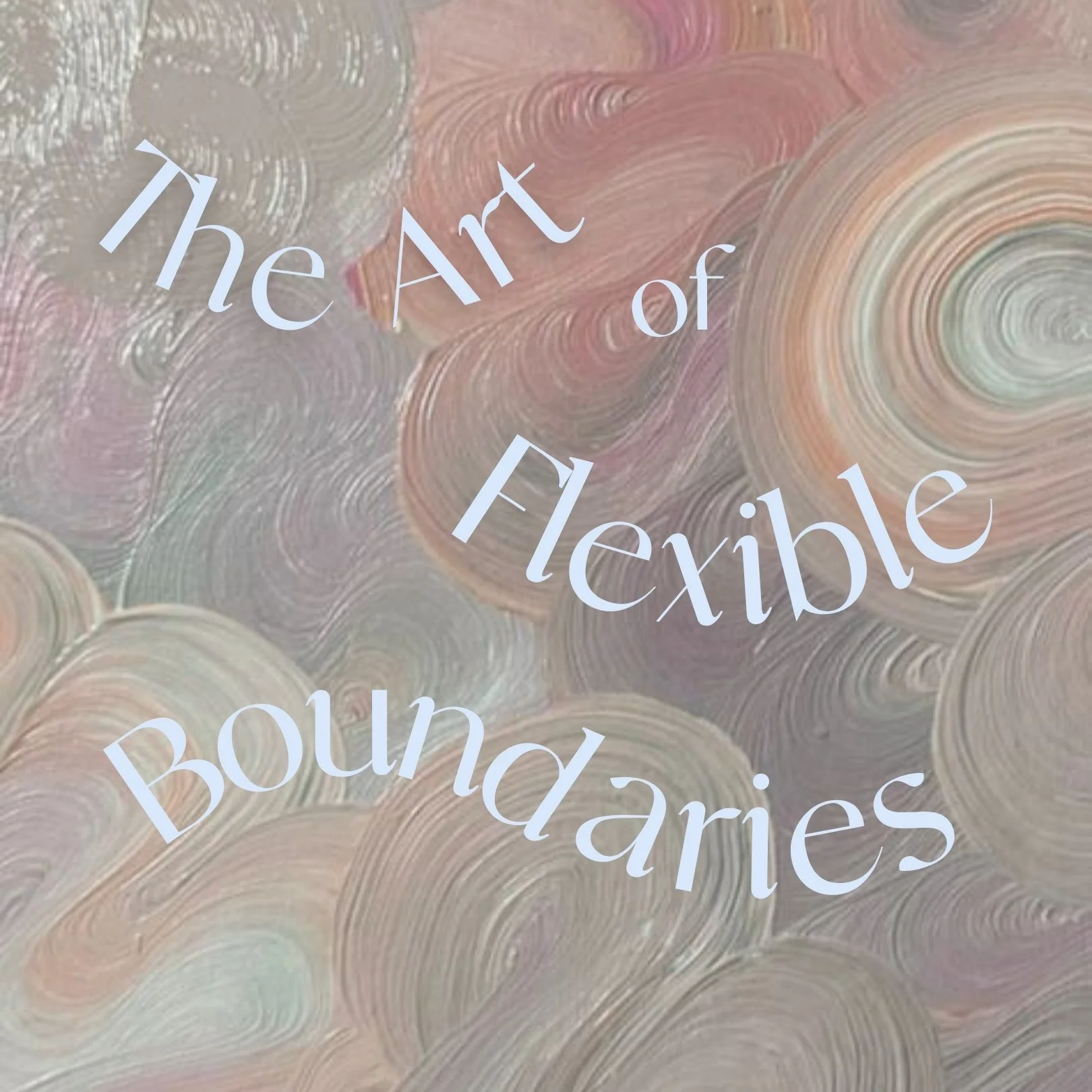 The Art of Flexible Boundaries: Finding the Distance to Love Yourself ...
