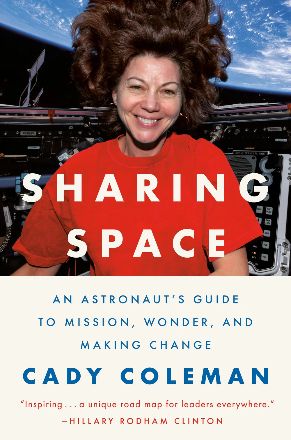 SHARING SPACE: AN ASTRONAUT'S GUIDE TO MISSION, WONDER, AND MAKING ...